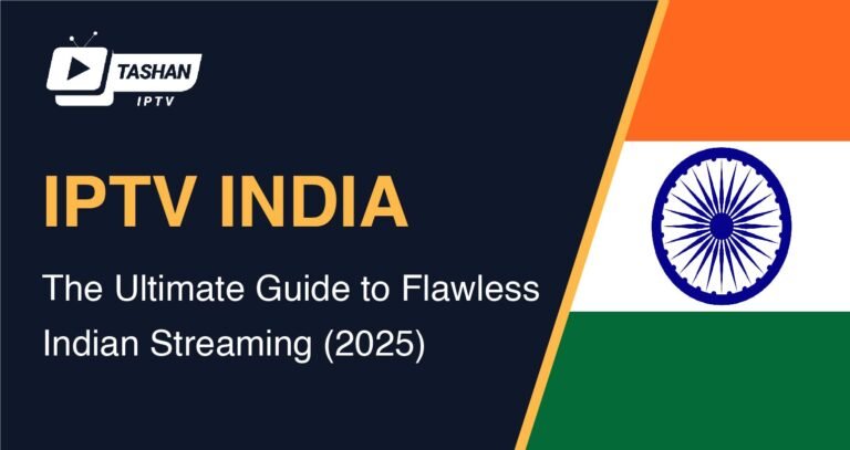 IPTV INDIA: The Ultimate Guide to Flawless Indian Streaming (2025 ...